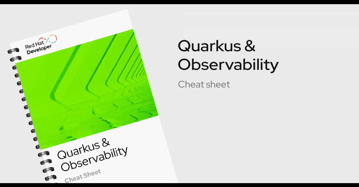 Quarkus & Observability cheat sheet | Red Hat Developer